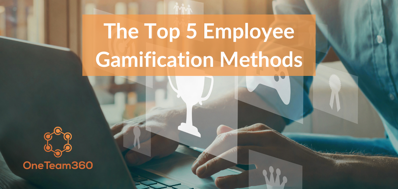 Top 5 Employee Gamification Methods to Bring Out The Best In Your Team - OneTeam360