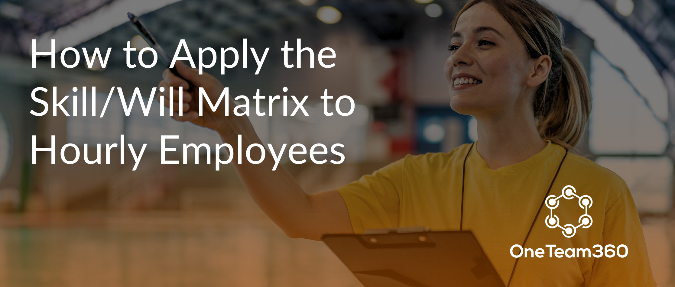 How to Apply the Skill/ Will Matrix to Hourly Employees - OneTeam360