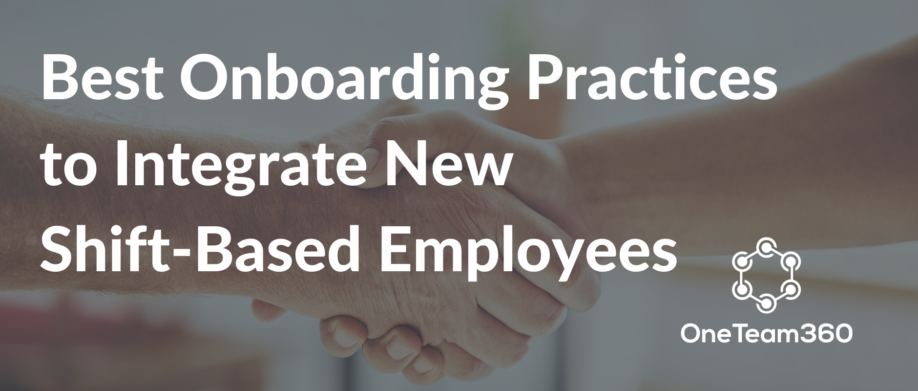 Best Onboarding Practices to Integrate New Shift-Based Employees ...