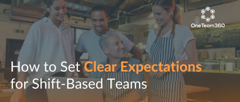 How to Set Clear Expectations for Shift-Based Workforces – OneTeam360